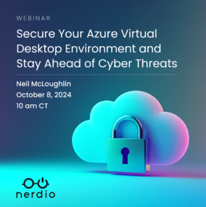 Secure Your Azure Virtual Desktop Environment and Stay Ahead of Cyber Threats - Nerdio
