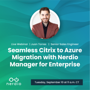 Seamless Citrix to Azure Virtual Desktop Migration with Nerdio - 201 - Nerdio